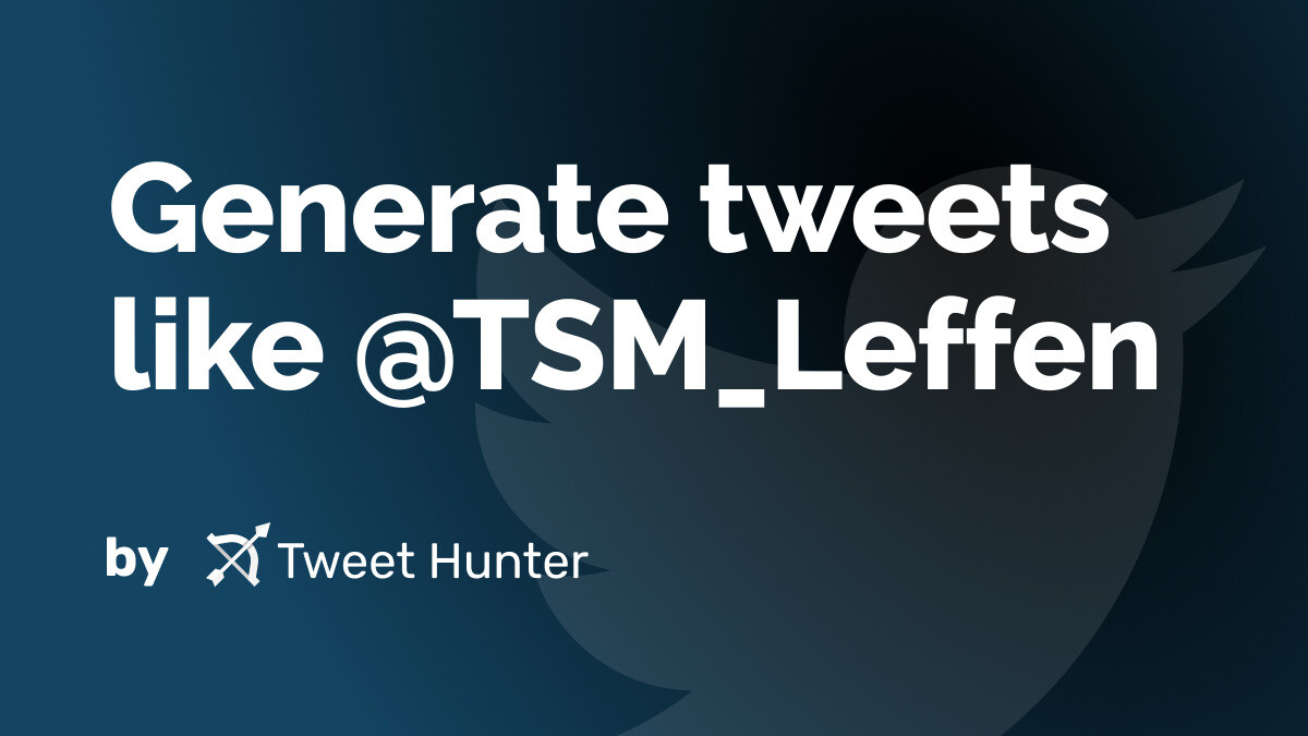 Generate Tweets like @TSM_Leffen with AI